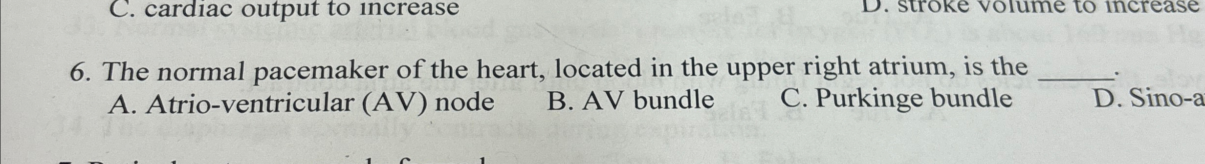 Solved The normal pacemaker of the heart, located in the | Chegg.com
