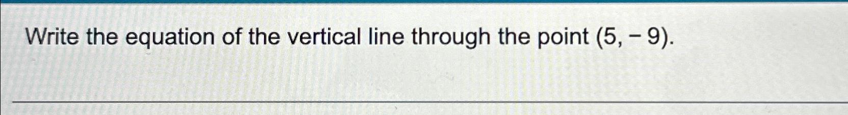 Solved Write the equation of the vertical line through the | Chegg.com
