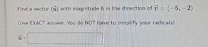 Solved Find a vector (vec(u)) ﻿with magnitude 6 ﻿in the | Chegg.com