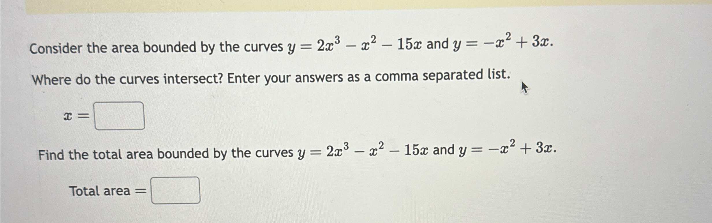 Solved Consider the area bounded by the curves y=2x3-x2-15x | Chegg.com