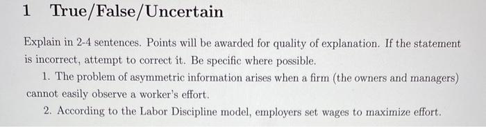 Solved 1 True/False/Uncertain Explain in 2-4 sentences. | Chegg.com