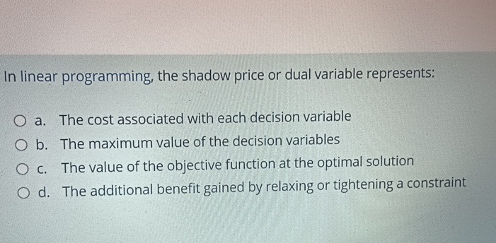 Solved In linear programming, the shadow price or dual | Chegg.com
