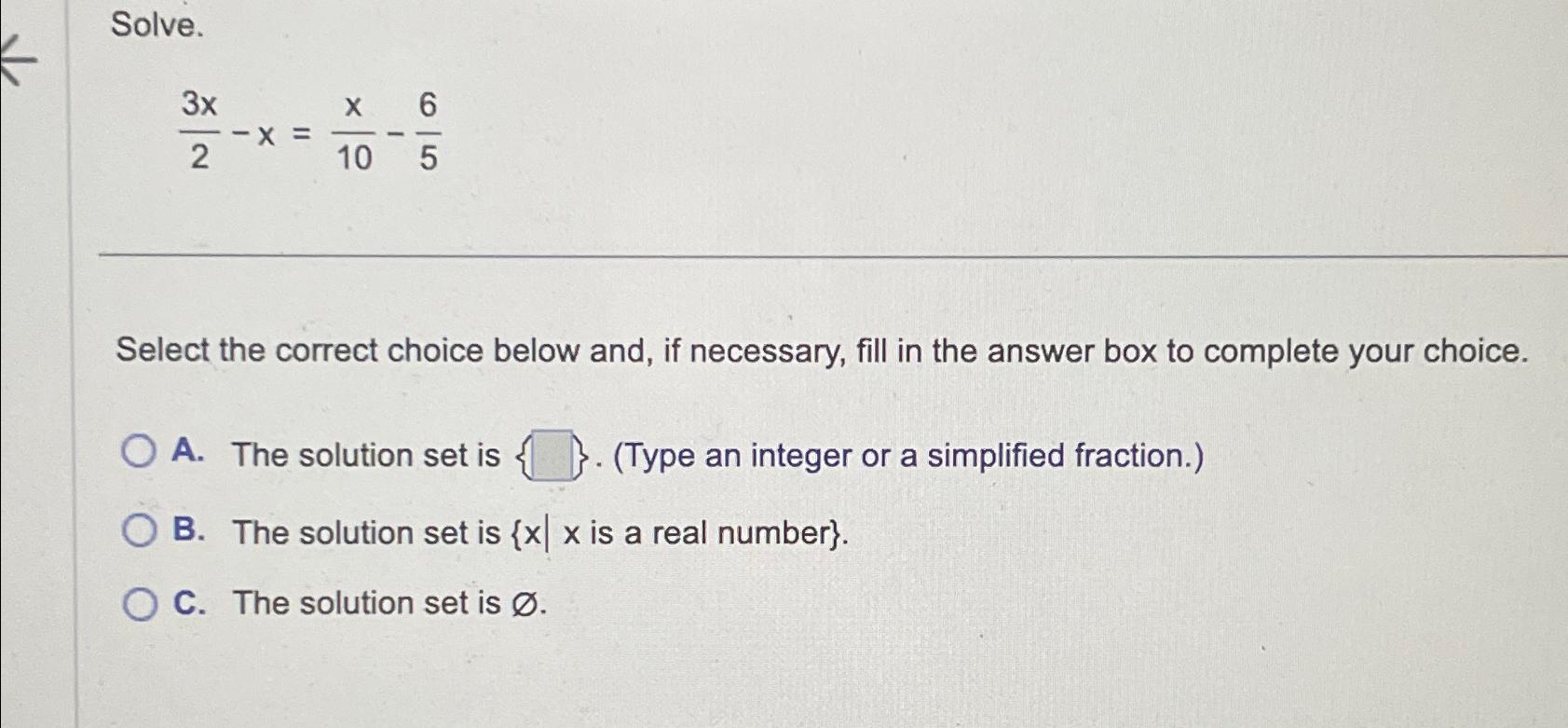 Solved Solve.3x2-x=x10-65Select the correct choice below | Chegg.com