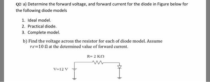 Solved Q2/a) Determine the forward voltage, and forward | Chegg.com