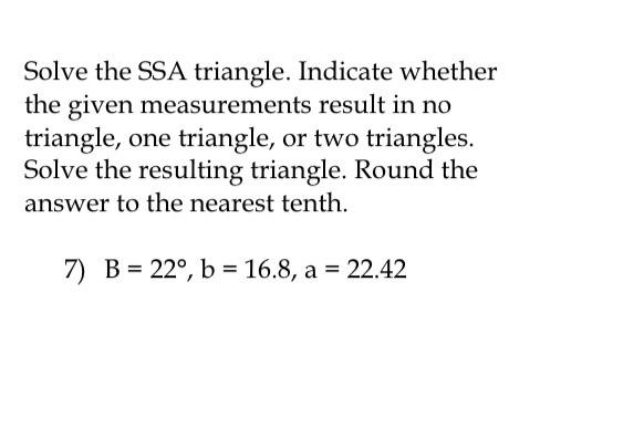 Solved Solve the SSA triangle. Indicate whether the given | Chegg.com