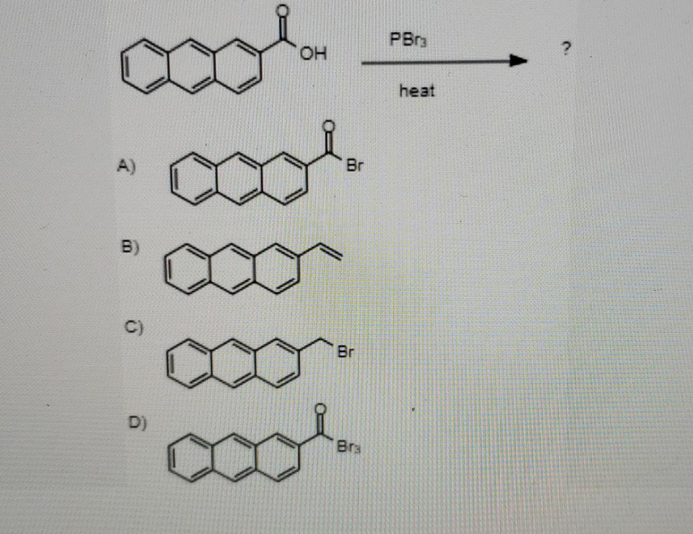 Solved PBr3 OH ? heat A) Br B) c C) Br D) Brs | Chegg.com