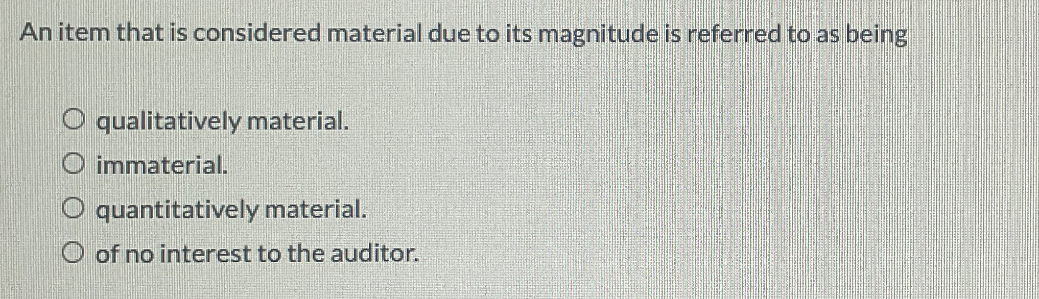 An item that is considered material due to its | Chegg.com