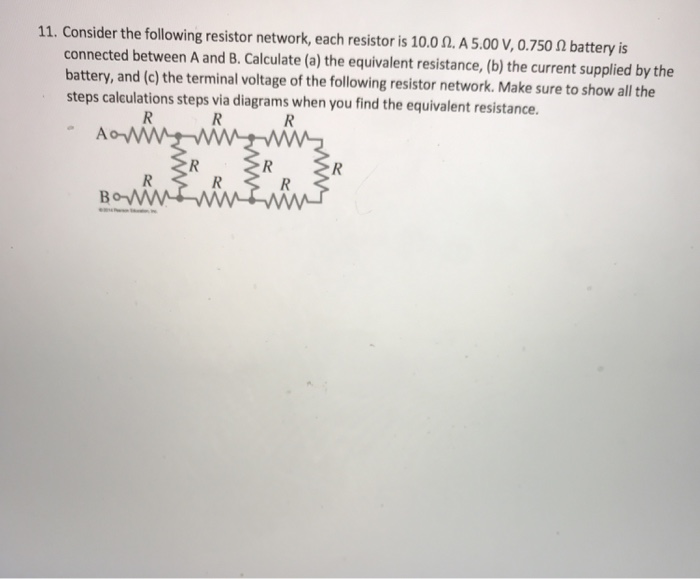Solved 11. Consider the following resistor network, each | Chegg.com