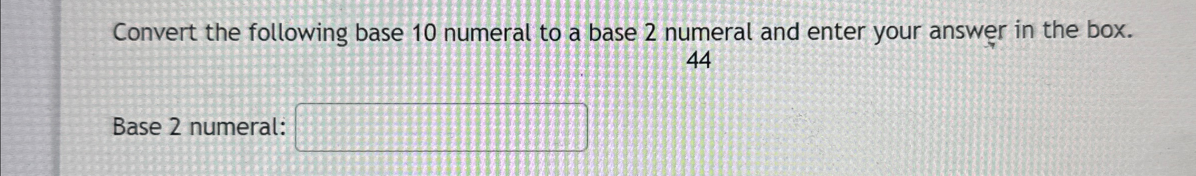 Solved Convert the following base 10 ﻿numeral to a base 2 | Chegg.com