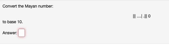 Solved Convert the Mayan number: to base 10 . Answer: | Chegg.com
