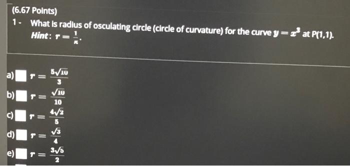 Solved (6.67 Points) 1. What is radius of osculating circle | Chegg.com