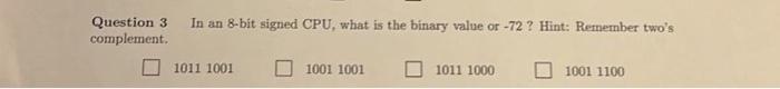 Solved Question 3 In an 8-bit signed CPU, what is the binary | Chegg.com