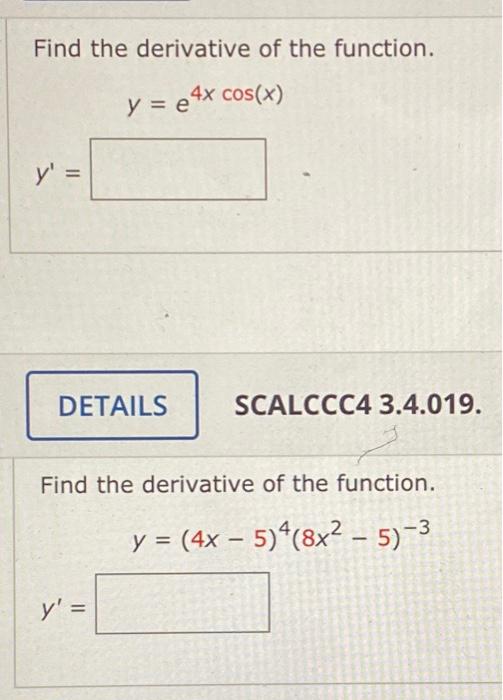 Solved Find the derivative of the function. y = e 4x cos(x) | Chegg.com