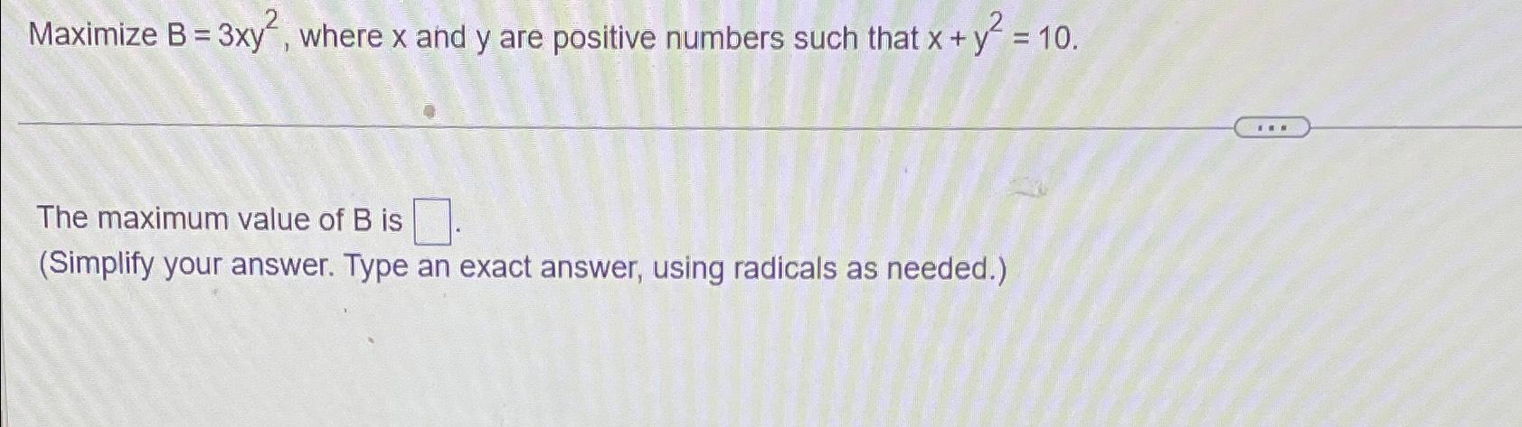 Solved Maximize B=3xy2, ﻿where x ﻿and y ﻿are positive | Chegg.com