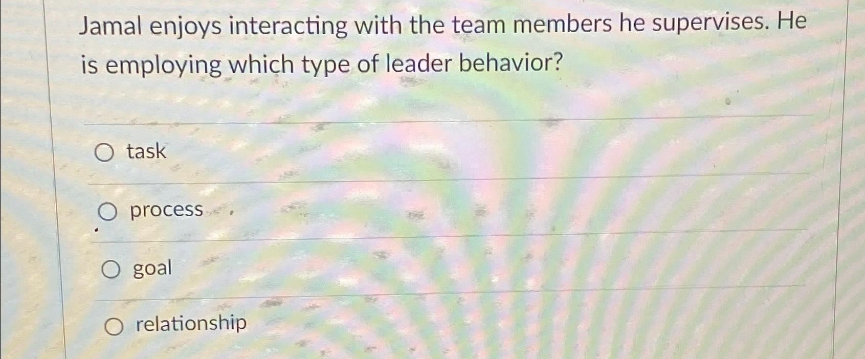 Solved Jamal enjoys interacting with the team members he | Chegg.com