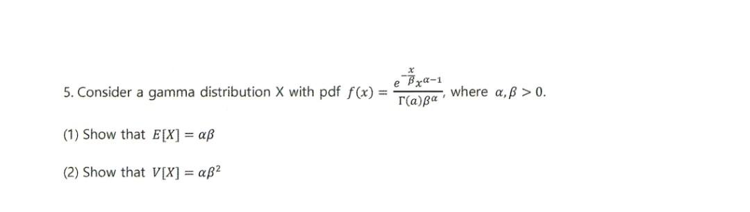 Solved 5. Consider a gamma distribution X with pdf | Chegg.com