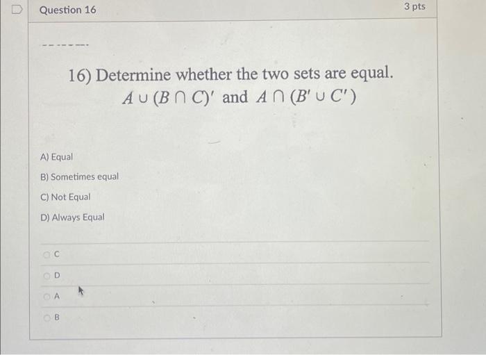 Solved Question 16 A) Equal B) Sometimes equal C) Not Equal | Chegg.com