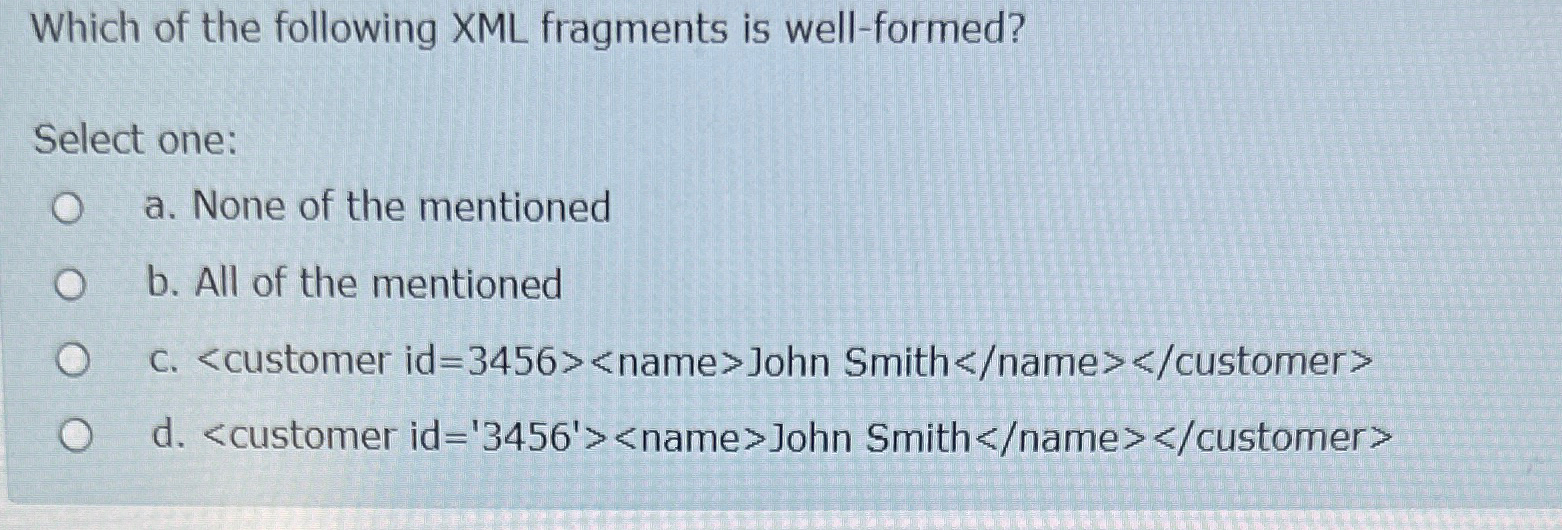 Solved Which of the following XML fragments is | Chegg.com