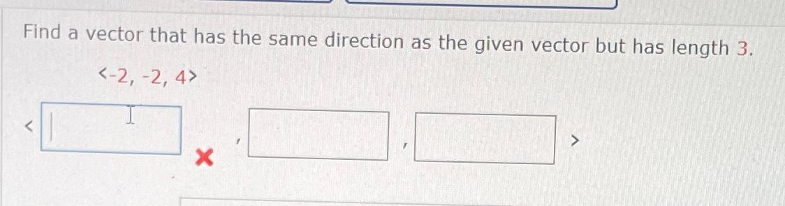 Solved Find a vector that has the same direction as the | Chegg.com