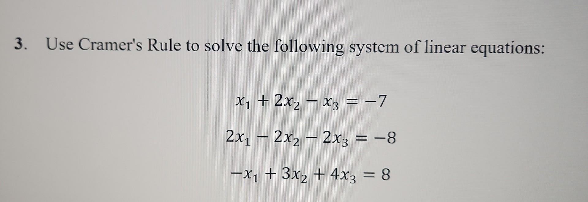 Solved Use Cramer's Rule to solve the following system of | Chegg.com