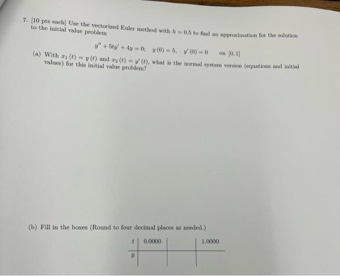 7. [10 pts each] Use the vectorized Euler method with | Chegg.com