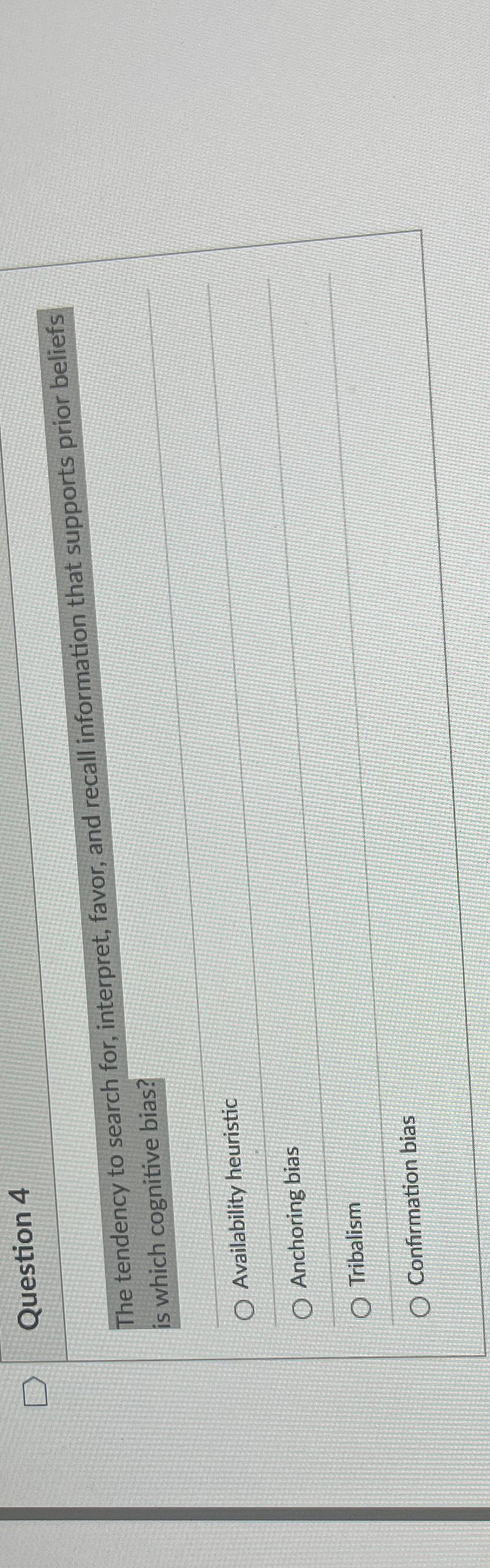 Solved Question 4The tendency to search for, interpret, | Chegg.com
