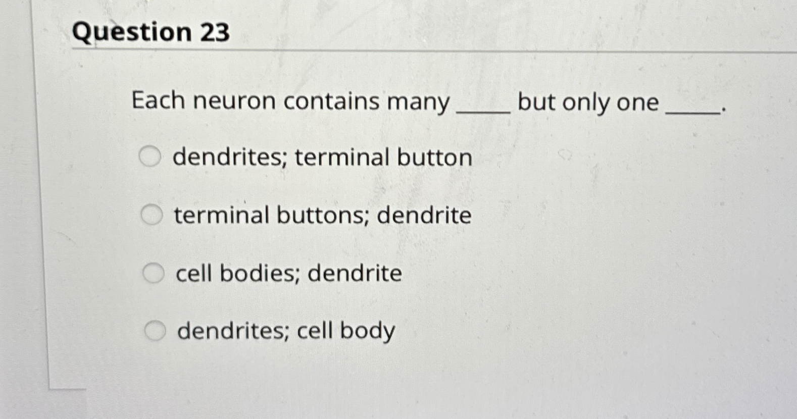 Solved Question 23Each neuron contains many ﻿but only one | Chegg.com