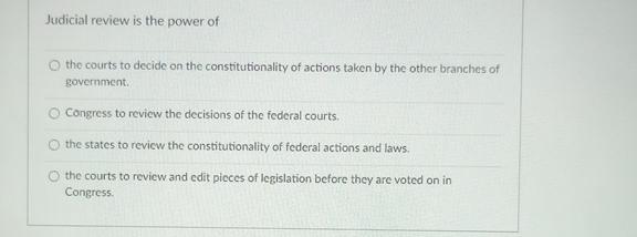 Solved Judicial review is the power ofthe courts to decide | Chegg.com