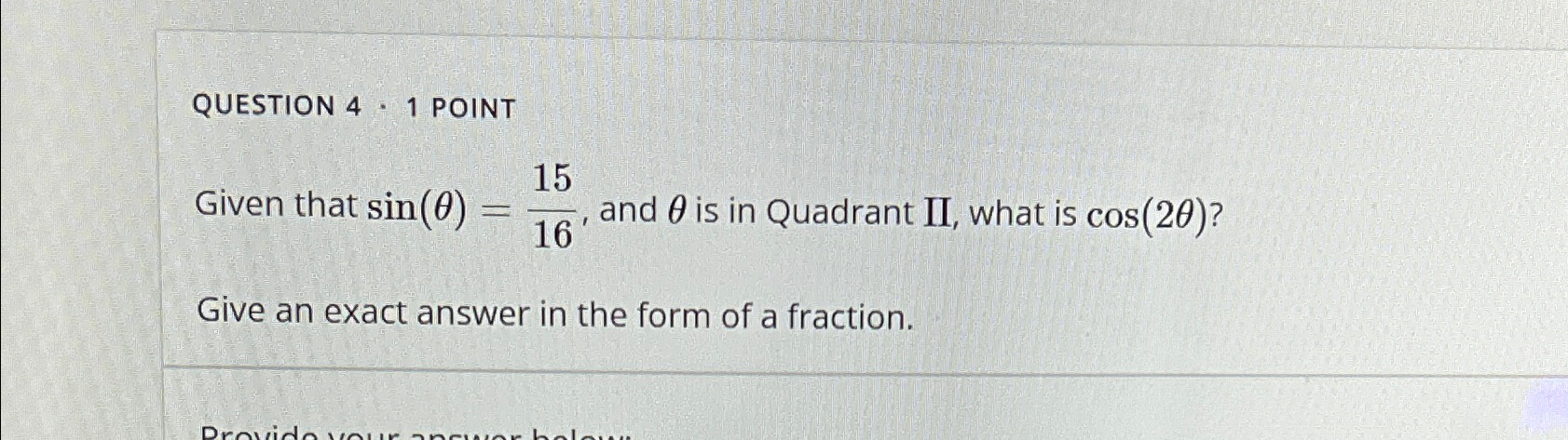 Solved QUESTION 4 - 1 ﻿POINTGiven that sin(θ)=1516, ﻿and θ | Chegg.com