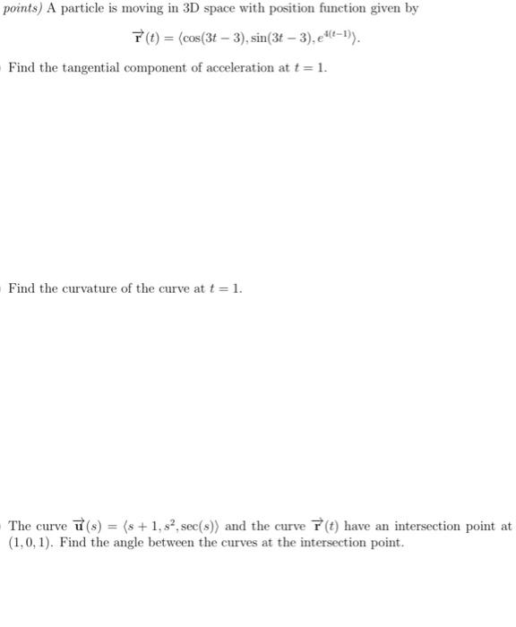 Solved A particle is moving in 3-D space with position | Chegg.com