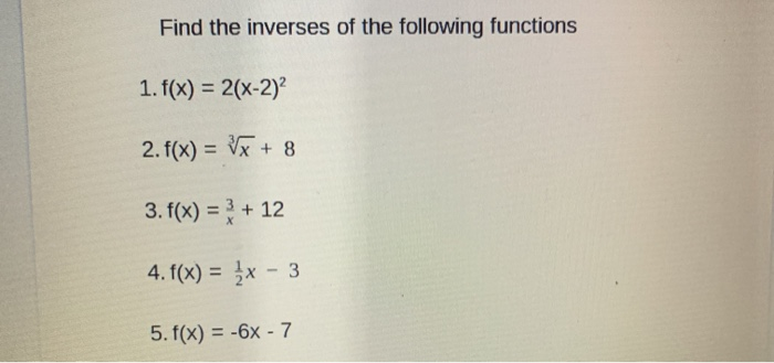 Solved Find the inverses of the following functions 1. f(x) | Chegg.com
