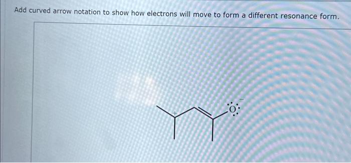 Solved Add curved arrow notation to show how electrons will | Chegg.com