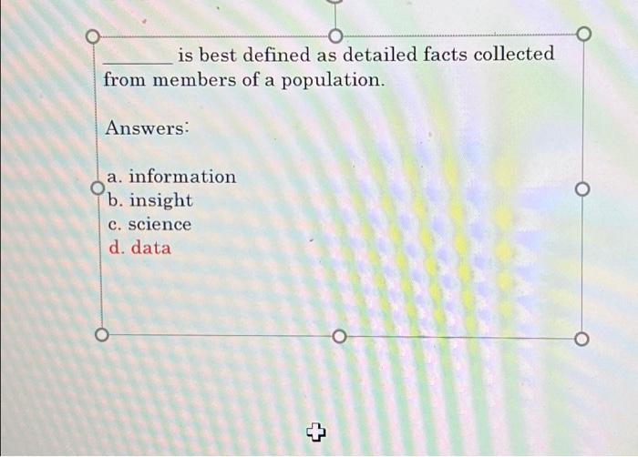 Solved is best defined as detailed facts collected from | Chegg.com