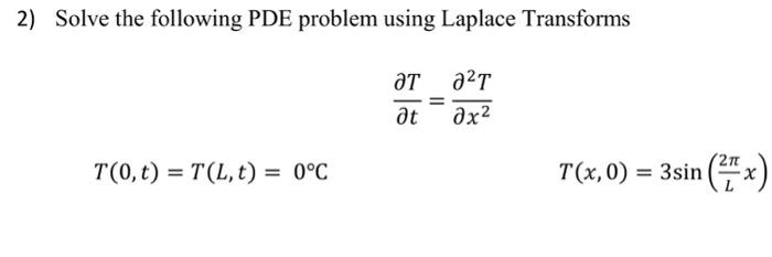 Solved 2) Solve the following PDE problem using Laplace | Chegg.com