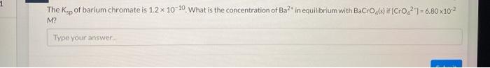 Solved 1 The Ksp of barium chromate is 1.2 x 10-10 What is | Chegg.com