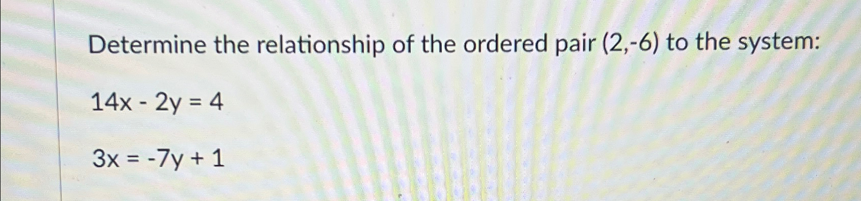 Solved Determine the relationship of the ordered pair (2,-6) | Chegg.com