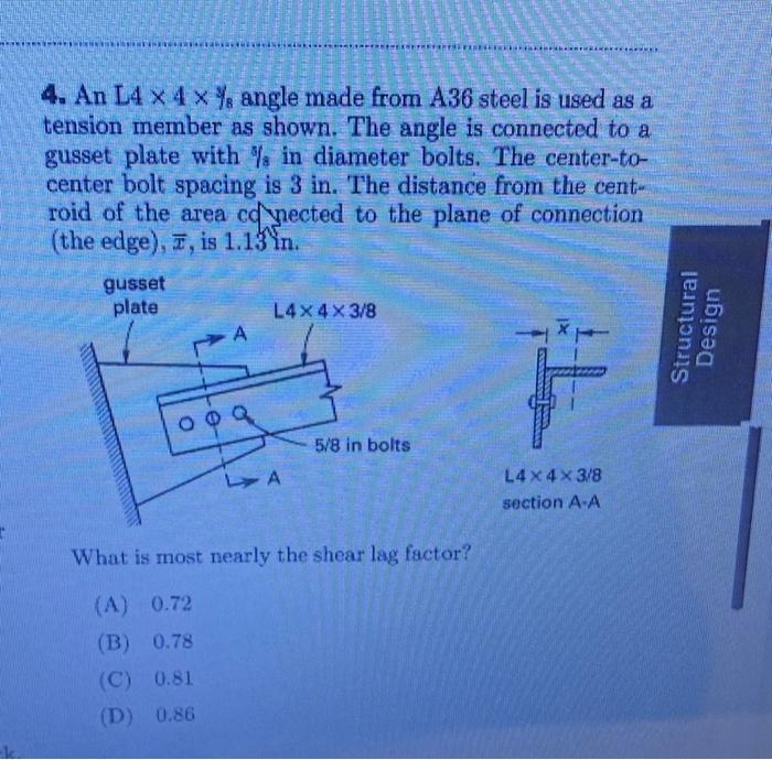 Solved 4. An L4 x 4x4 angle made from A36 steel is used as a | Chegg.com
