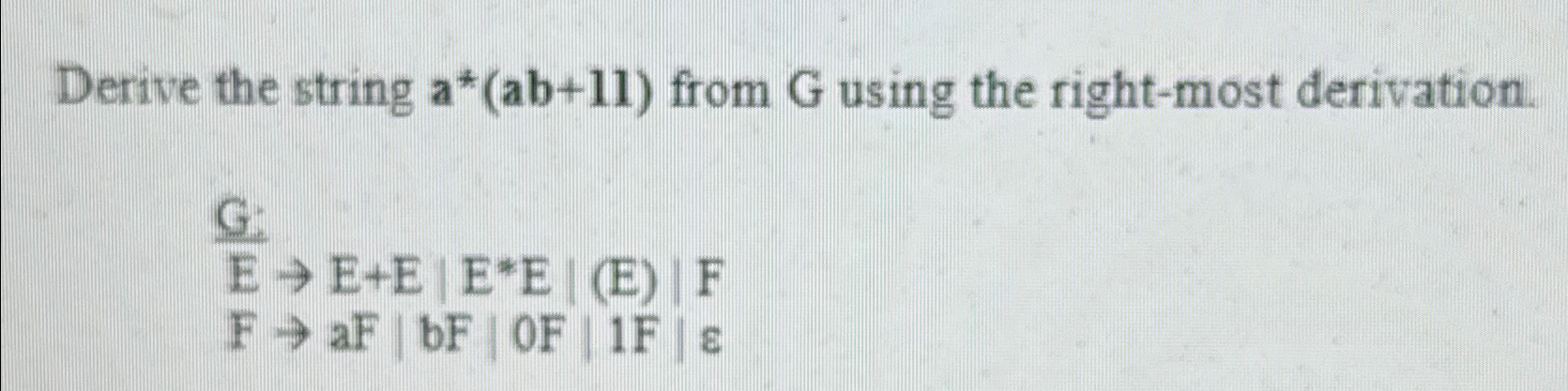 Solved Derive the string a**(ab+11) from G using the | Chegg.com Solved Derive the string a**(ab+11) from G using the | Chegg.com