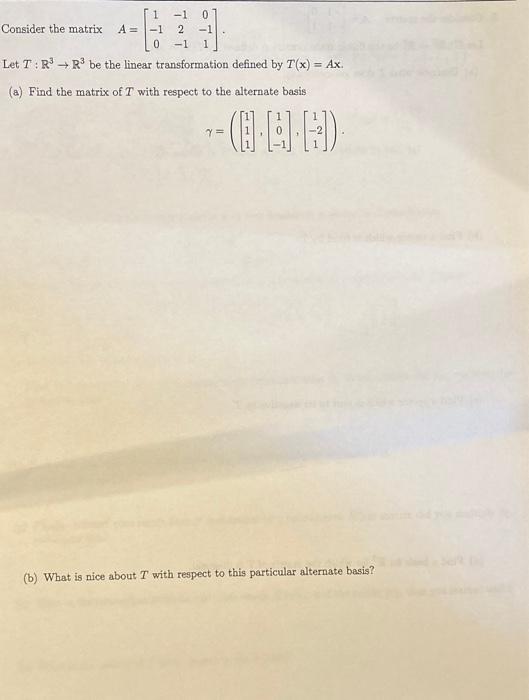 Solved Consider the matrix A=⎣⎡1−10−12−10−11⎦⎤ Let T:R3→R3 | Chegg.com