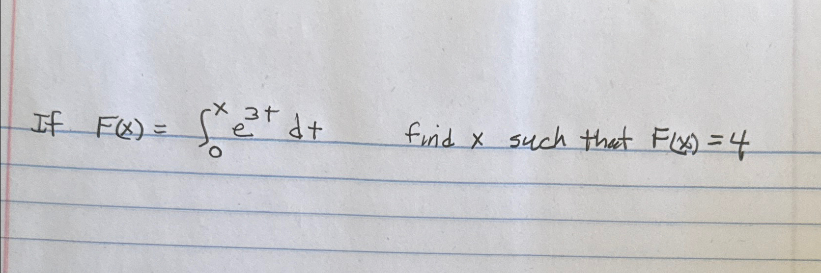Solved If F(x)=∫0xe3tdt ﻿find x ﻿such that F(x)=4 | Chegg.com