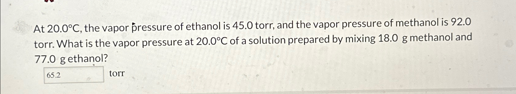 Solved At 20.0°C, ﻿the vapor pressure of ethanol is 45.0 | Chegg.com