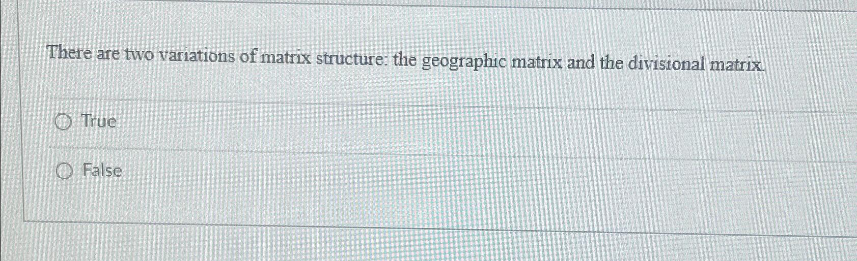 Solved There are two variations of matrix structure: the | Chegg.com