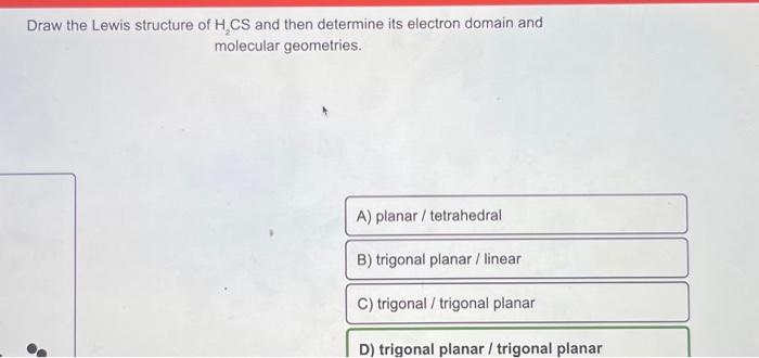 Solved Draw the Lewis structure of H2CS and then determine | Chegg.com