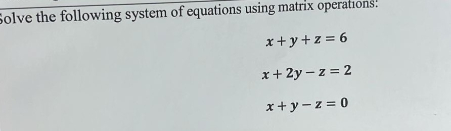 Solved olve the following system of equations using matrix | Chegg.com