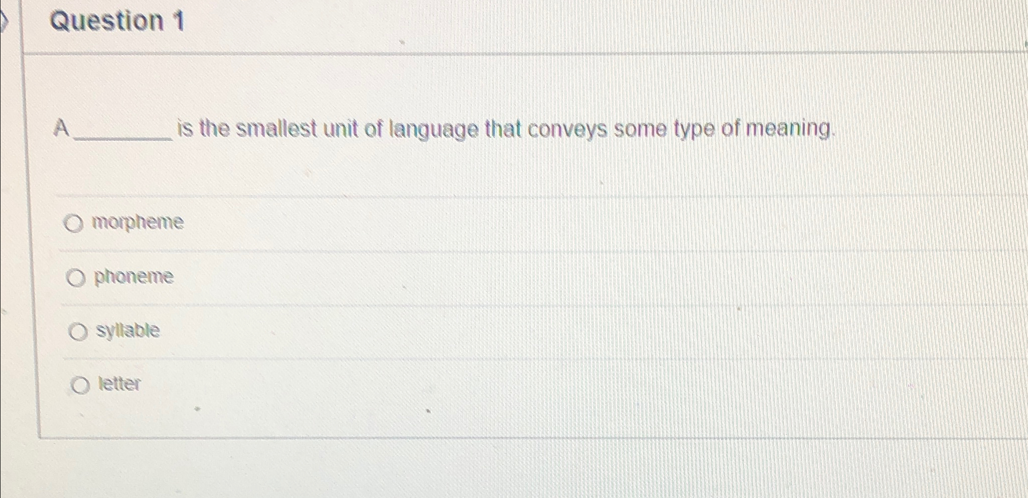 Solved Question 1A ﻿is the smallest unit of language that | Chegg.com