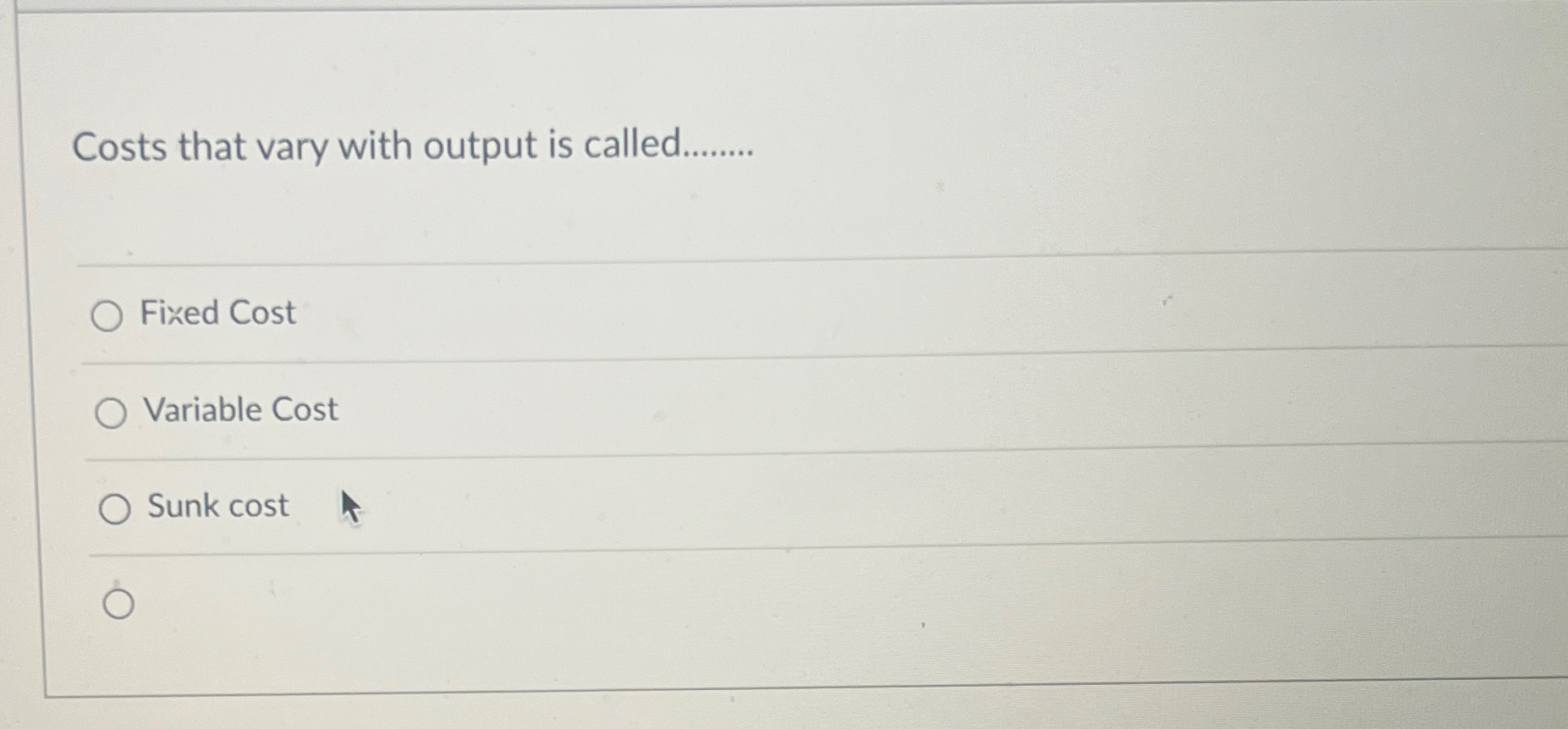 Solved Costs that vary with output is called. q,q,Fixed | Chegg.com