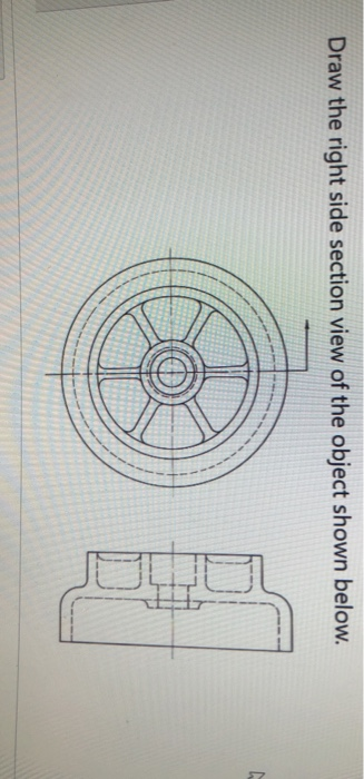 Solved Draw the right side section view of the object shown | Chegg.com