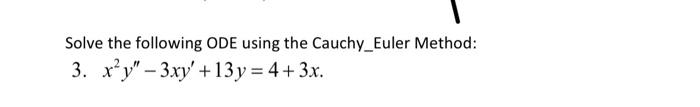 Solved Solve The Following Ode Using The Cauchy Euler