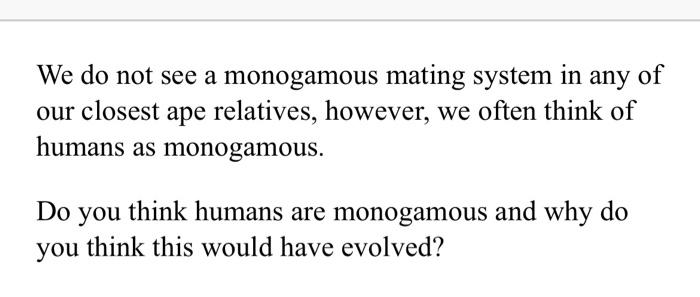 Solved We do not see a monogamous mating system in any of | Chegg.com