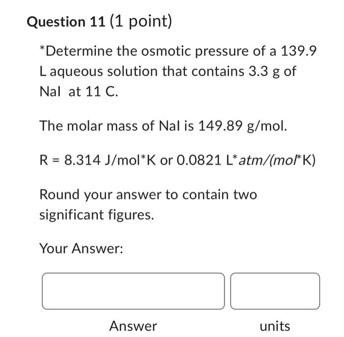 Solved Question 11 (1 point) *Determine the osmotic pressure | Chegg.com
